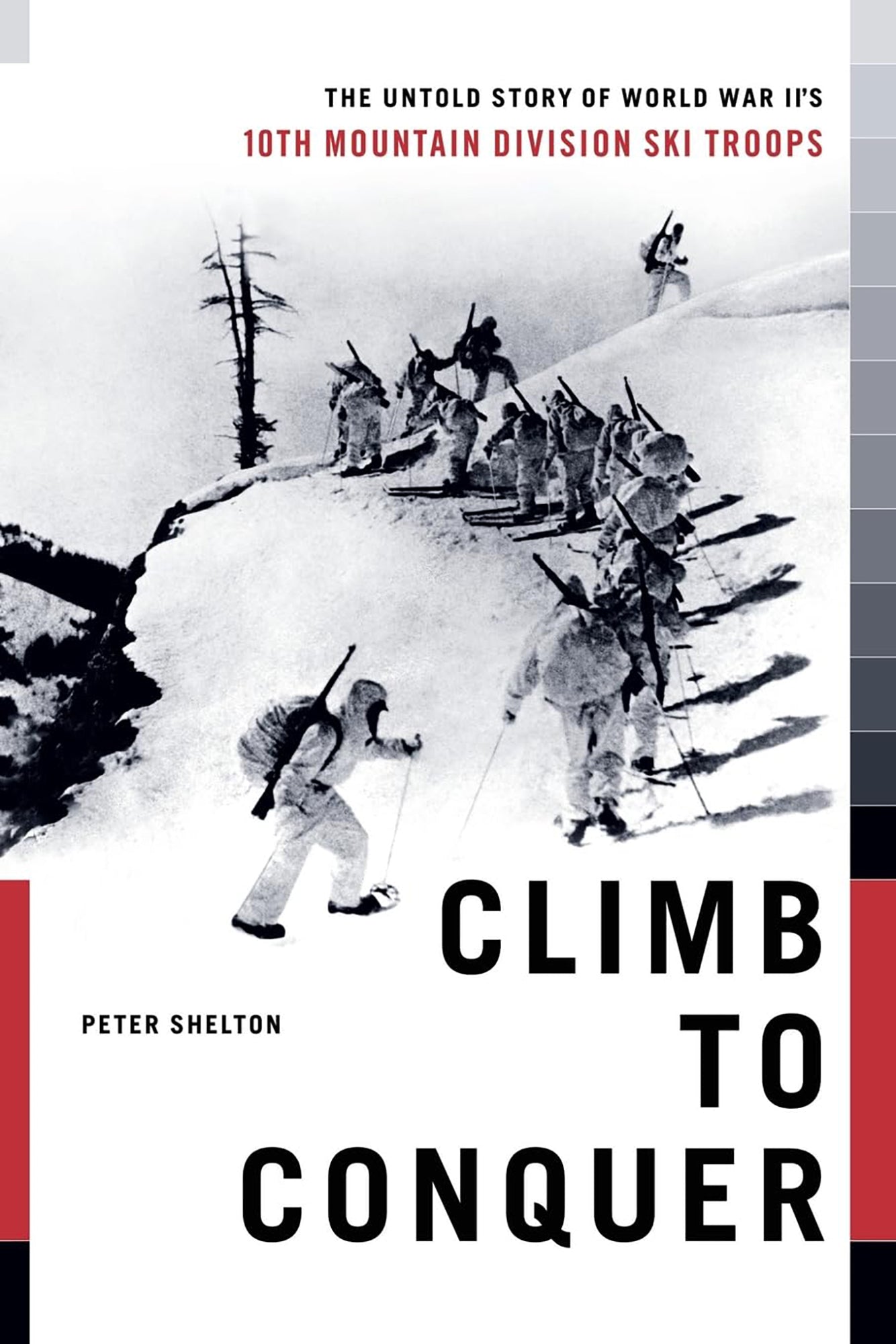 Climb to Conquer: The Untold Story of World War II's 10th Mountain ...