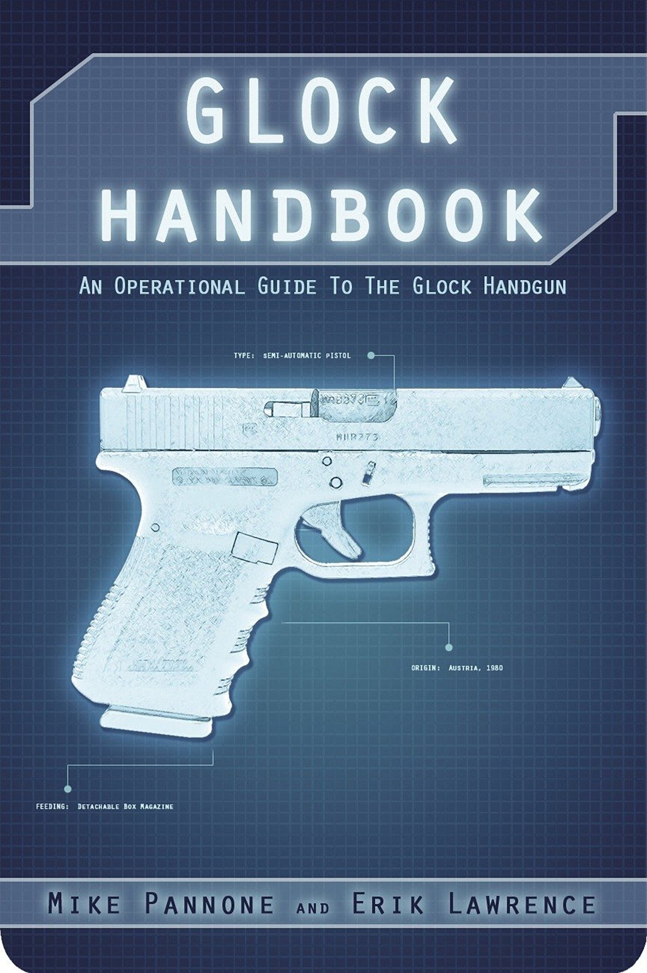 Glock Handbook: An Operational Guide to the Glock Handgun by Mike ...