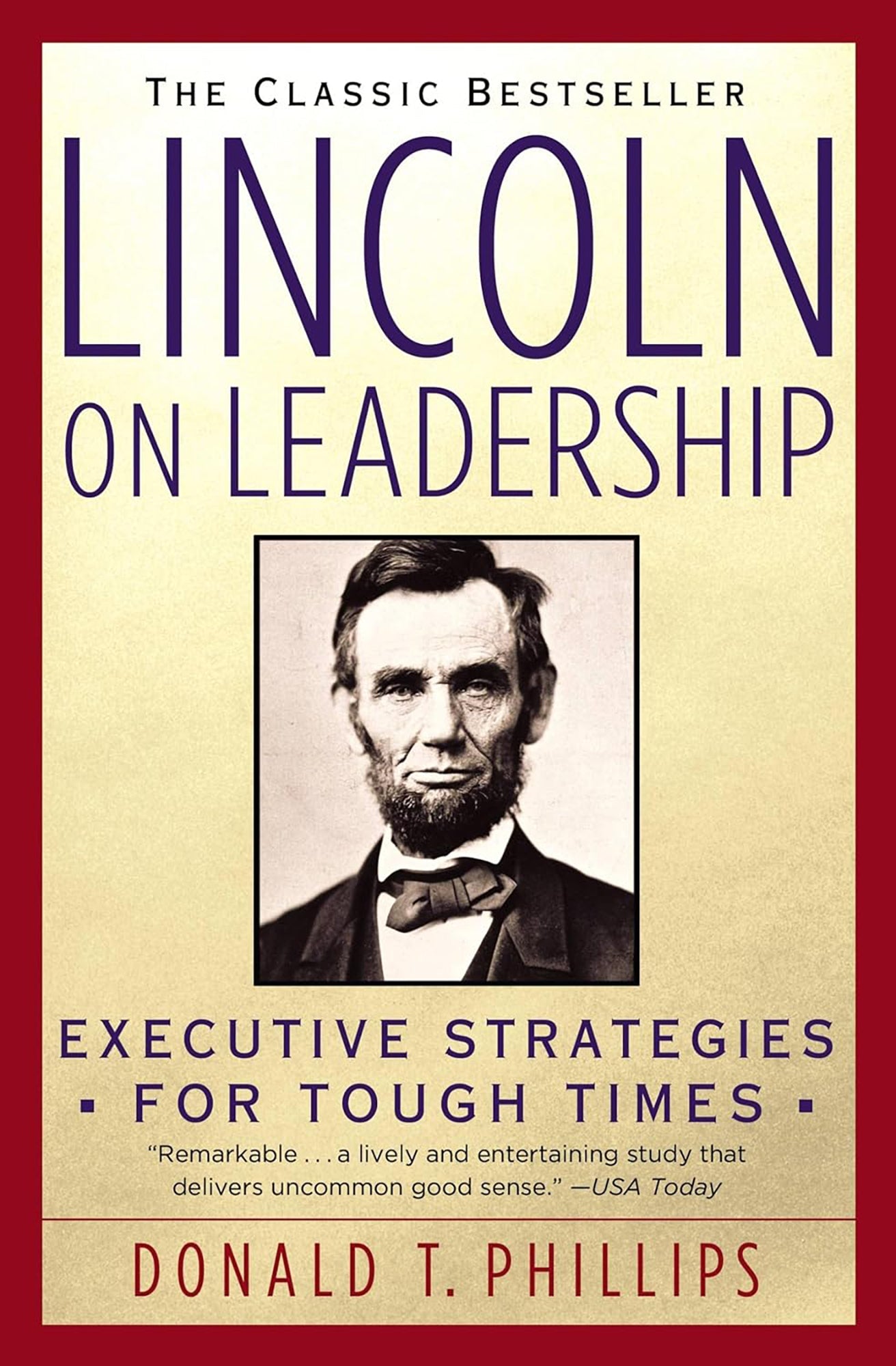 Lincoln on Leadership: Executive Strategies for Tough Times by Donald T ...