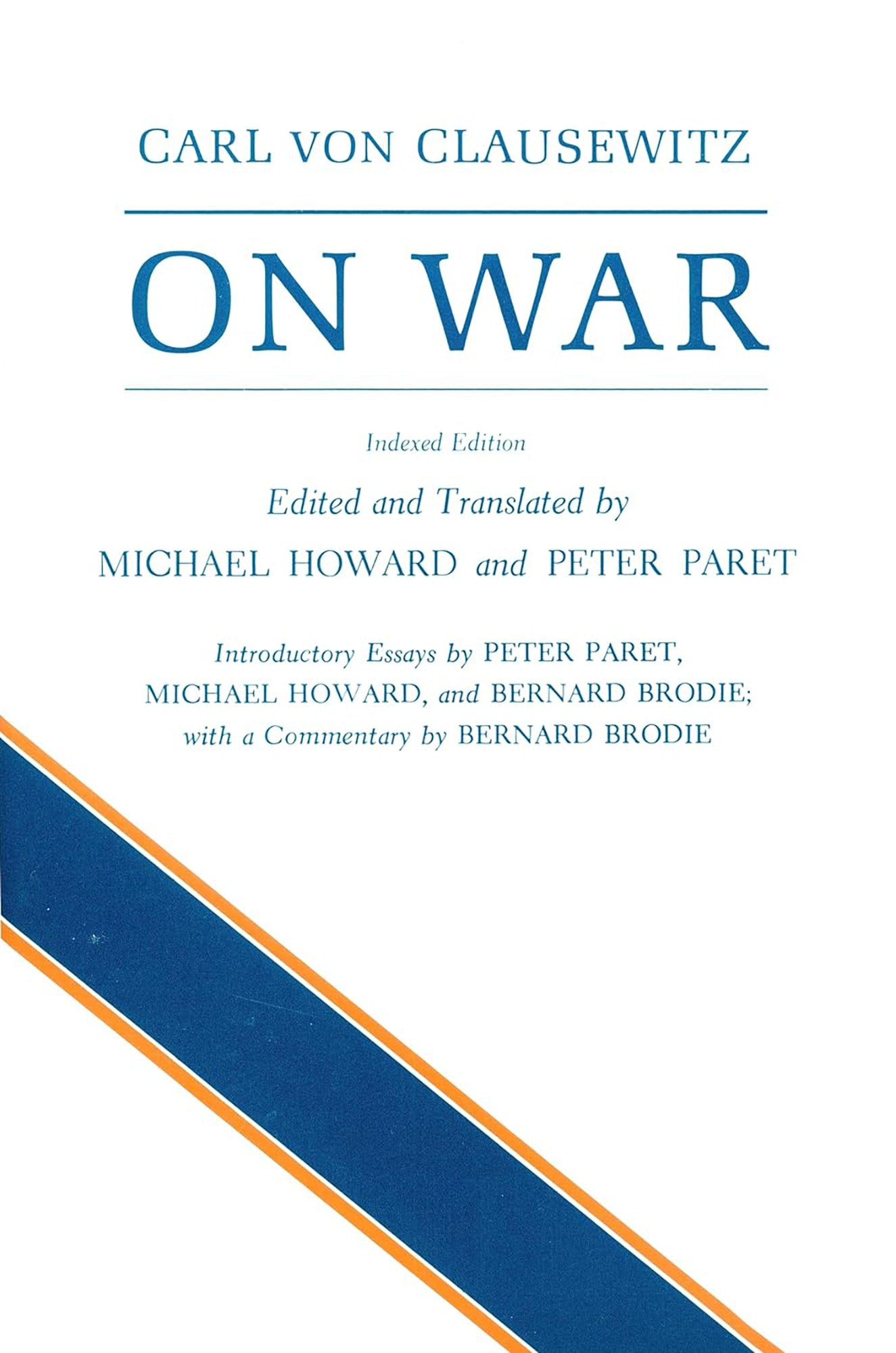 On War by Carl von Clausewitz - Indexed Edition with Introductory Essays