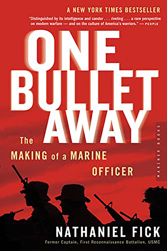 One Bullet Away: The Making of a Marine Officer - Memoir by Nathaniel Fick