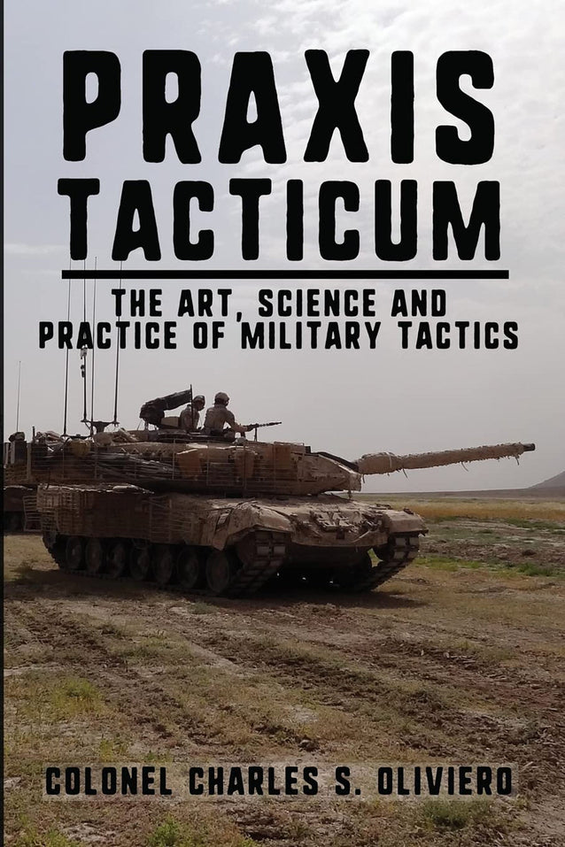 Praxis Tacticum: The Art, Science, and Practice of Military Tactics by ...