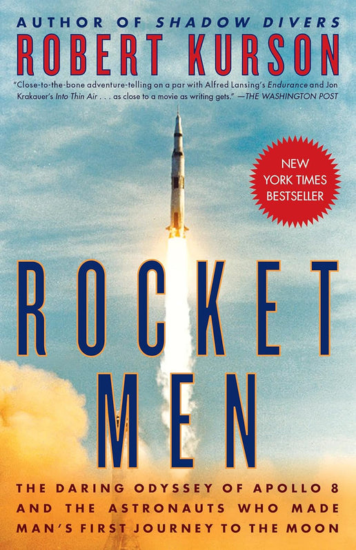 Rocket Men by Robert Kurson - The Daring Odyssey of Apollo 8 and the ...