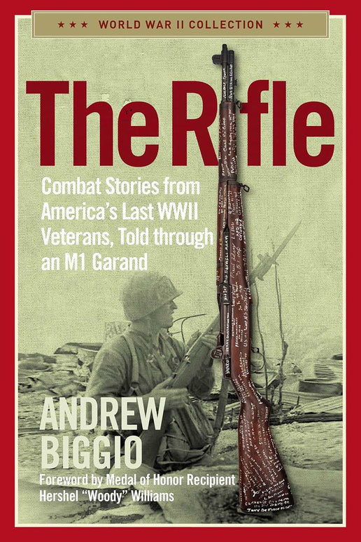 The Rifle - Combat Stories from America's Last WWII Veterans by Andrew ...