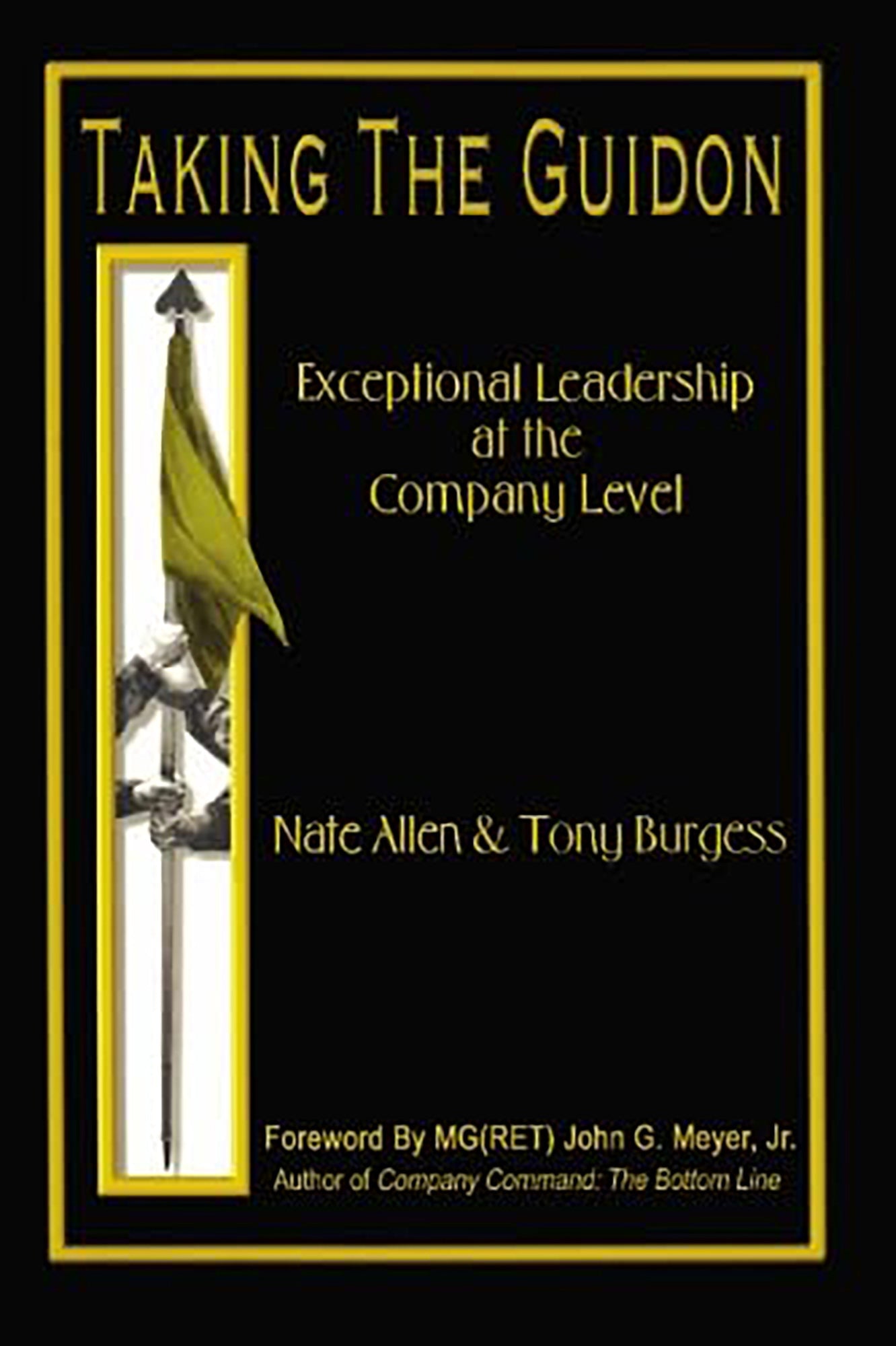 Taking the Guidon: Exceptional Leadership at the Company Level by Nate ...