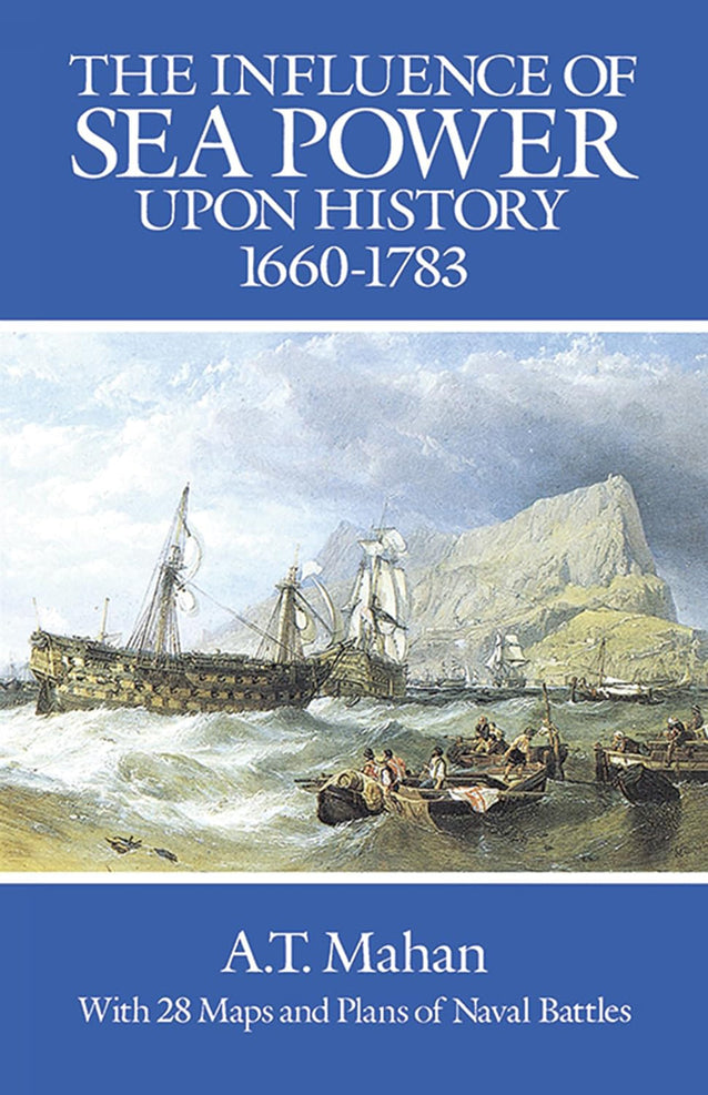 The Influence of Sea Power Upon History, 1660-1783 by A.T. Mahan ...