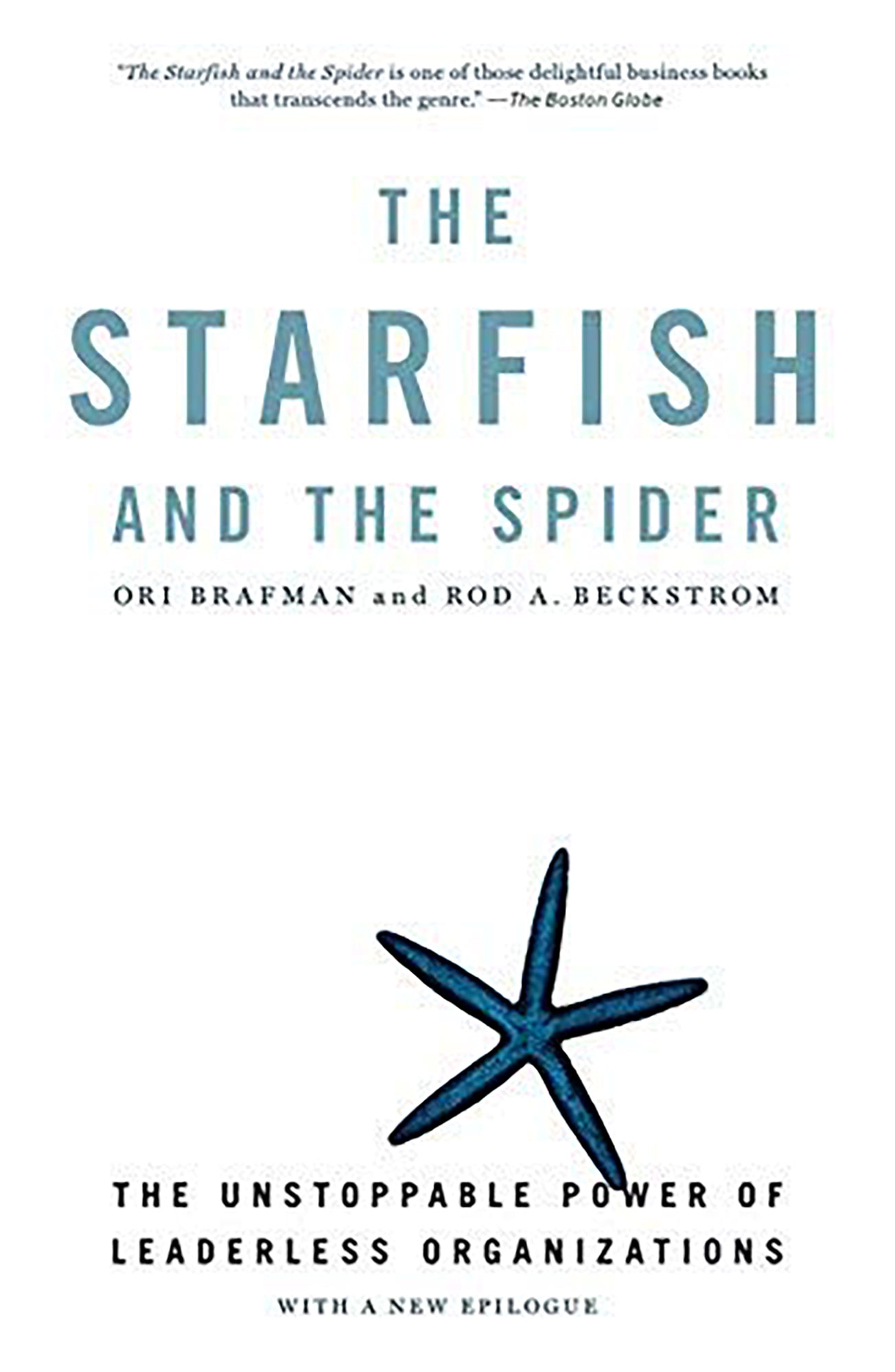 The Starfish and the Spider: Unstoppable Power of Leaderless ...