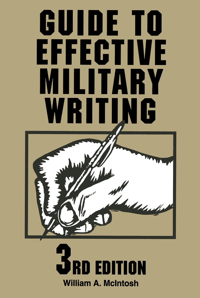 Guide to Effective Military Writing, 3rd Edition by William A. McIntosh