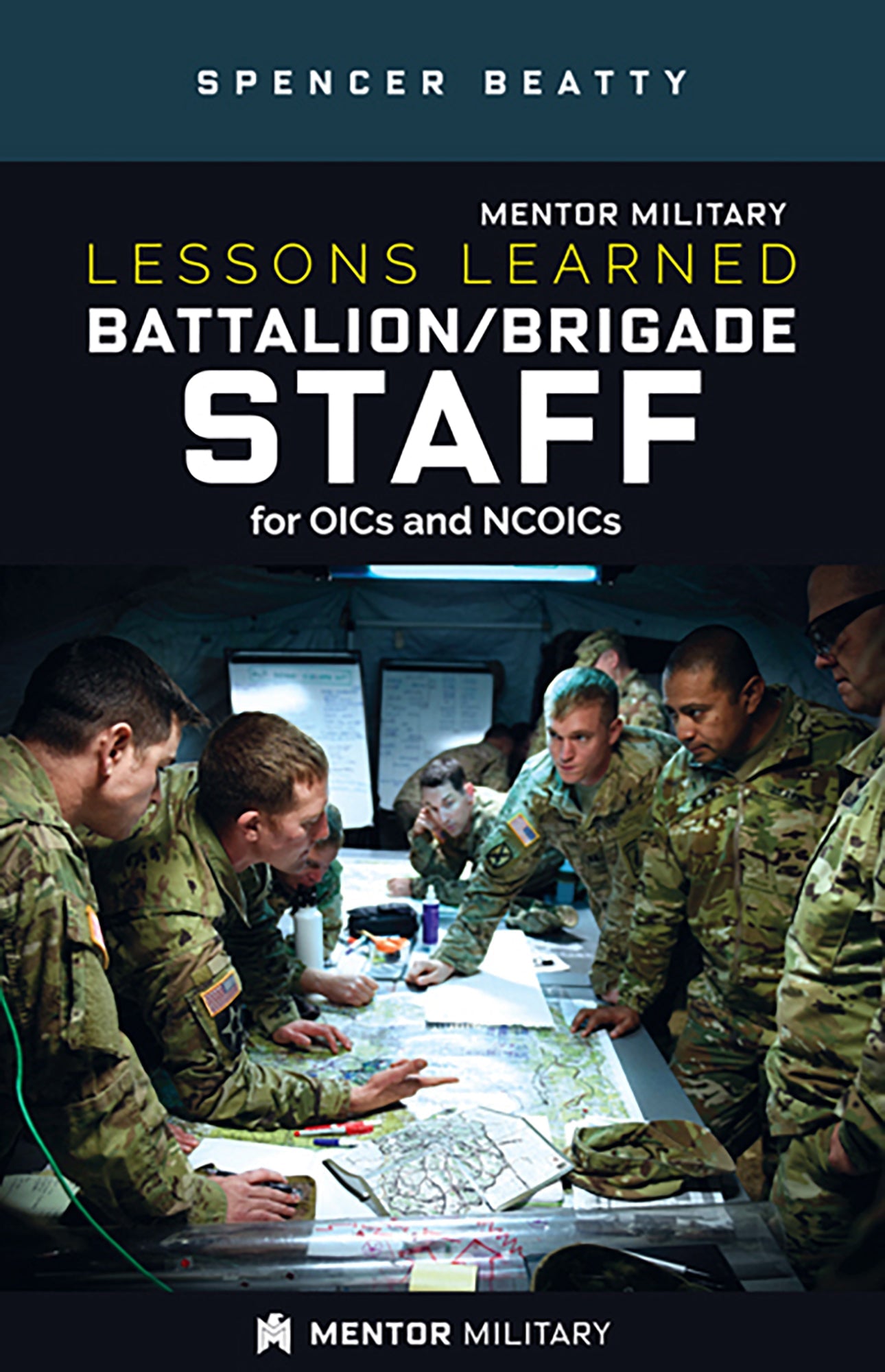 Military Leadership Lessons for Battalion and Brigade Staff: A Guide ...