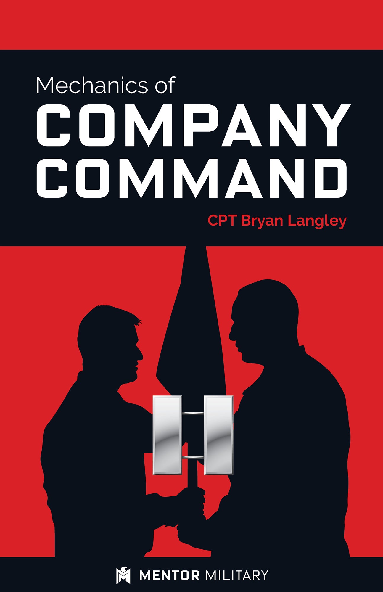 Mechanics of Company Command by CPT Bryan Langley - Essential Military ...