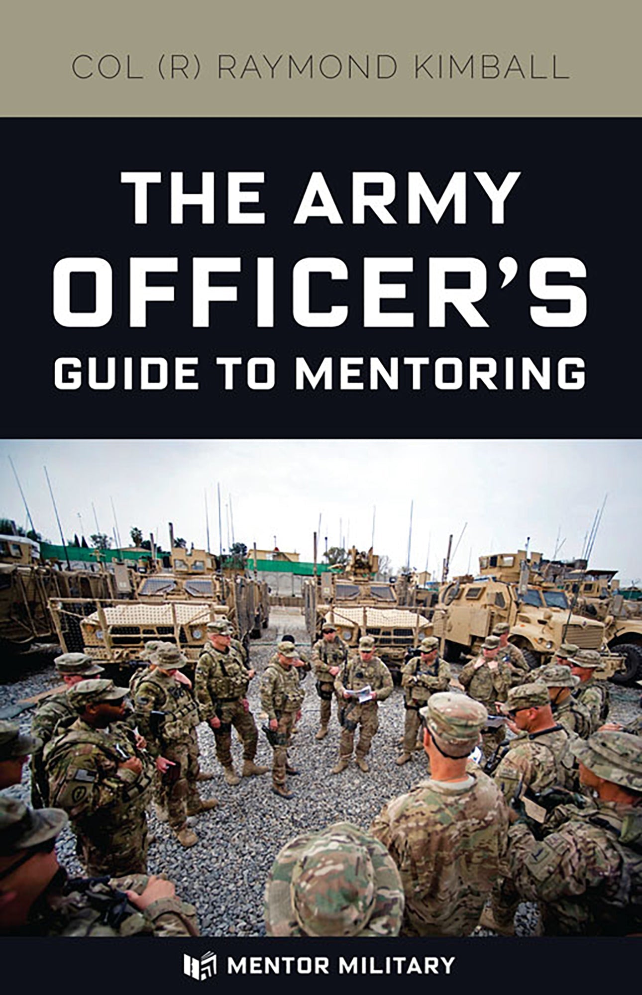 The Army Officer's Guide to Mentoring by Col (Ret) Raymond Kimball ...